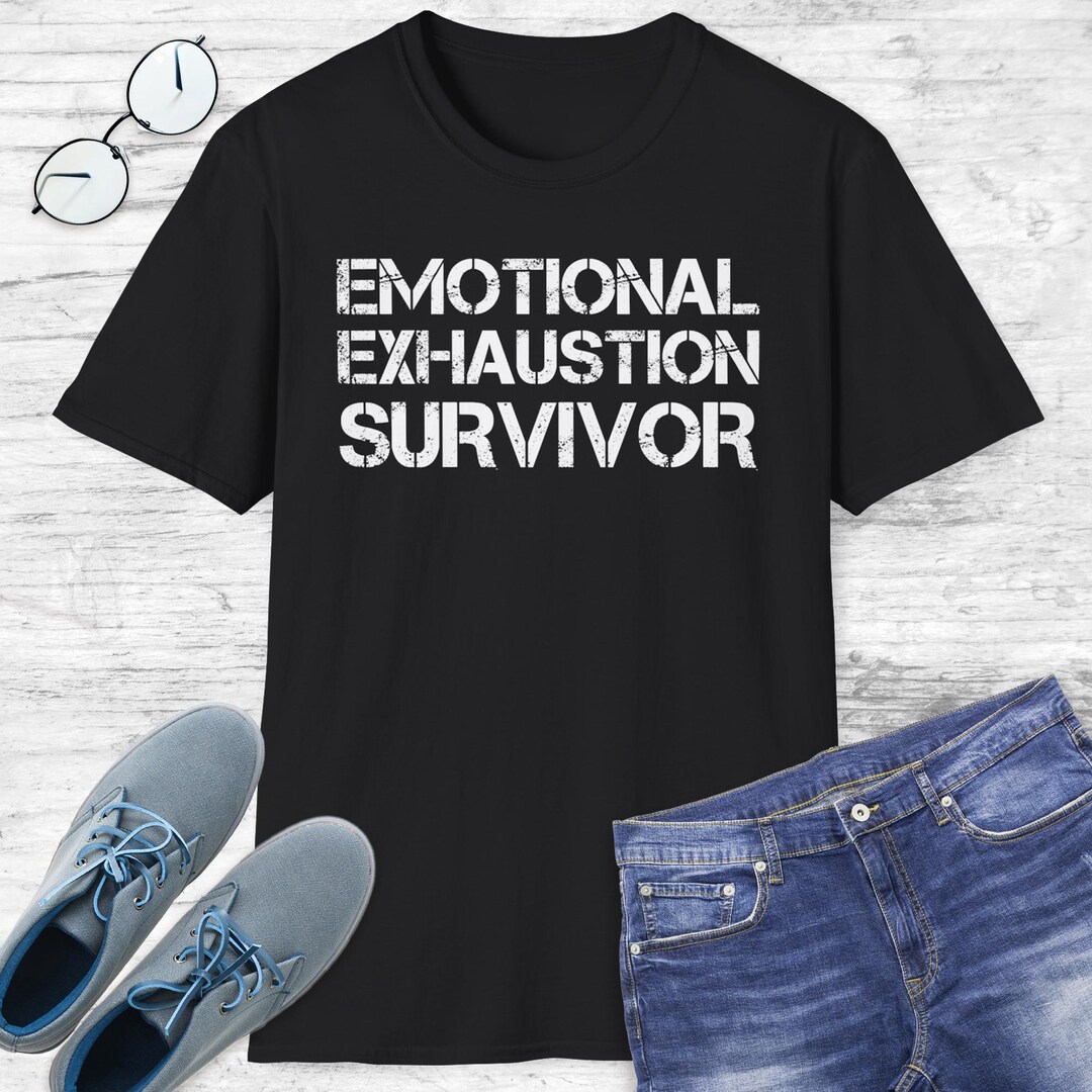 Emotional Exhaustion Survivor, Toxic Relationship Unisex T-shirt ...