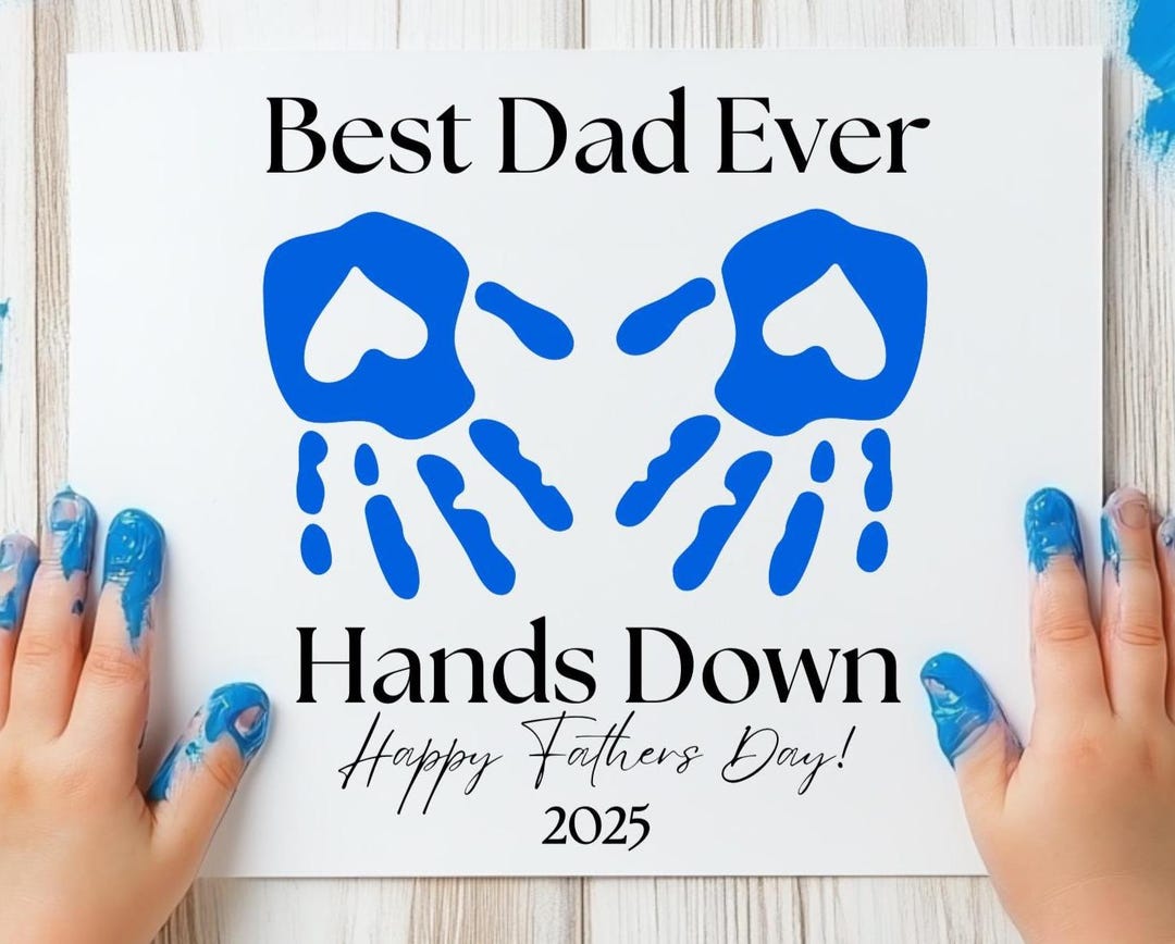 Best Dad Ever Hands Down DIY Printable Handprint Art - First Father's ...