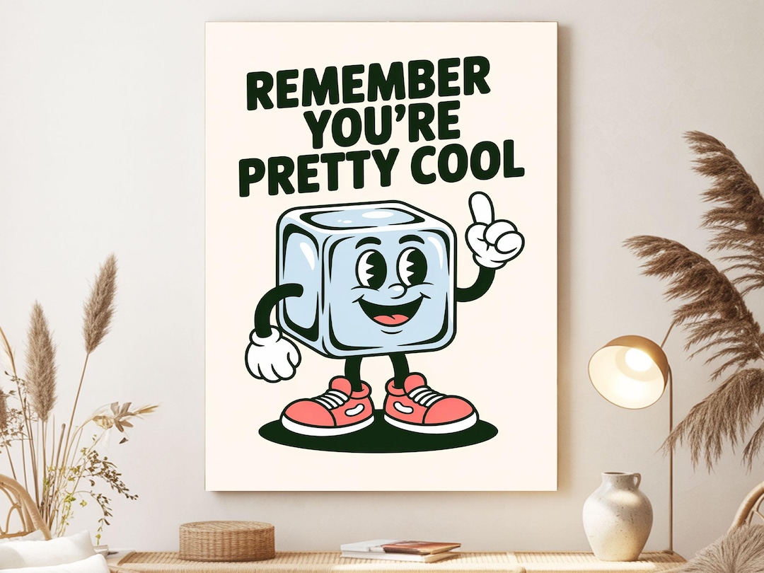 Remember You’re Pretty Cool Poster, Cute Ice Cube Cartoon Wall Art ...