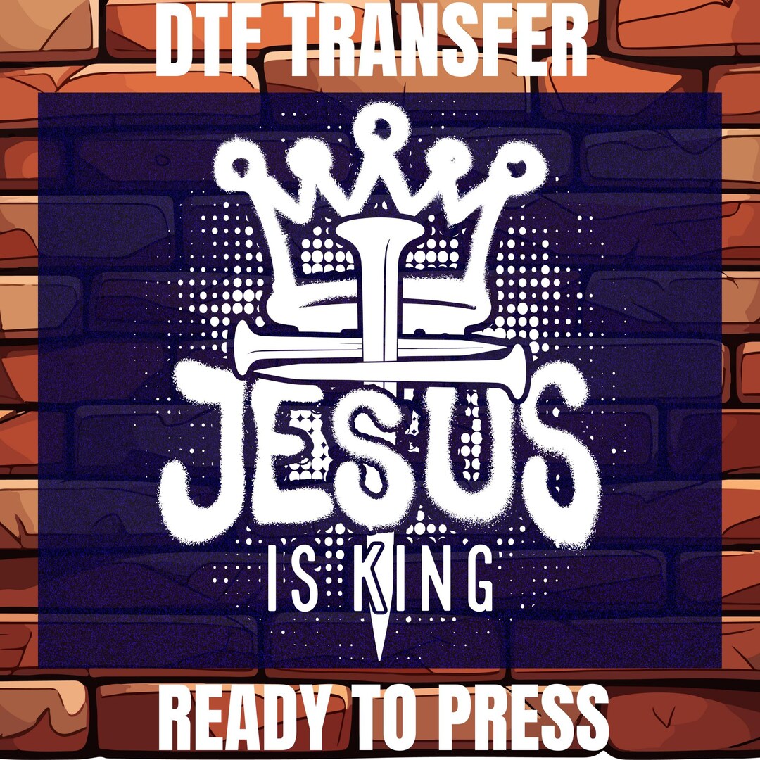 Jesus is King DTF Transfer, Christian Heat Transfer, Faith Design - Etsy