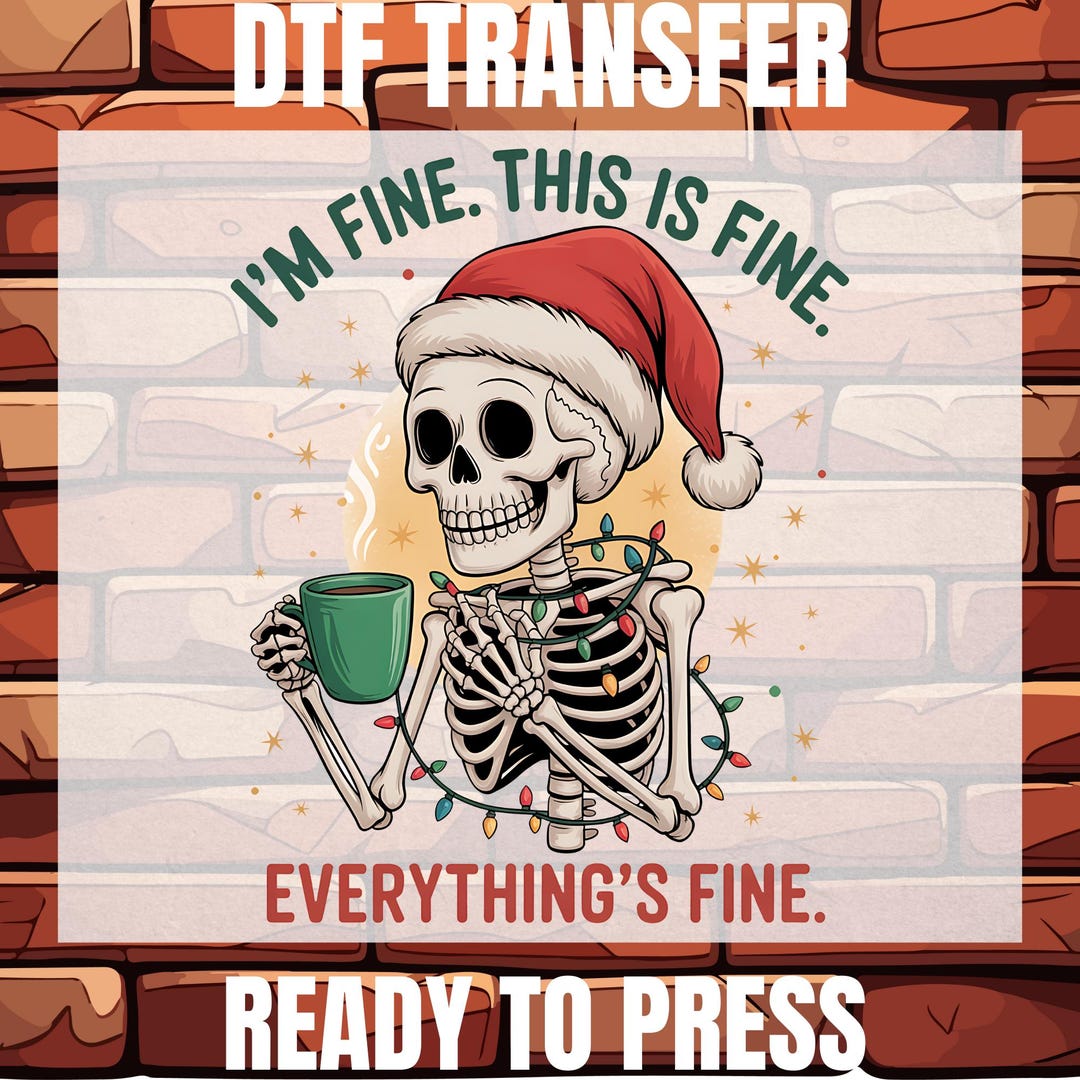 Funny Christmas Skeleton Heat Transfer, I'm Fine This is Fine - Etsy
