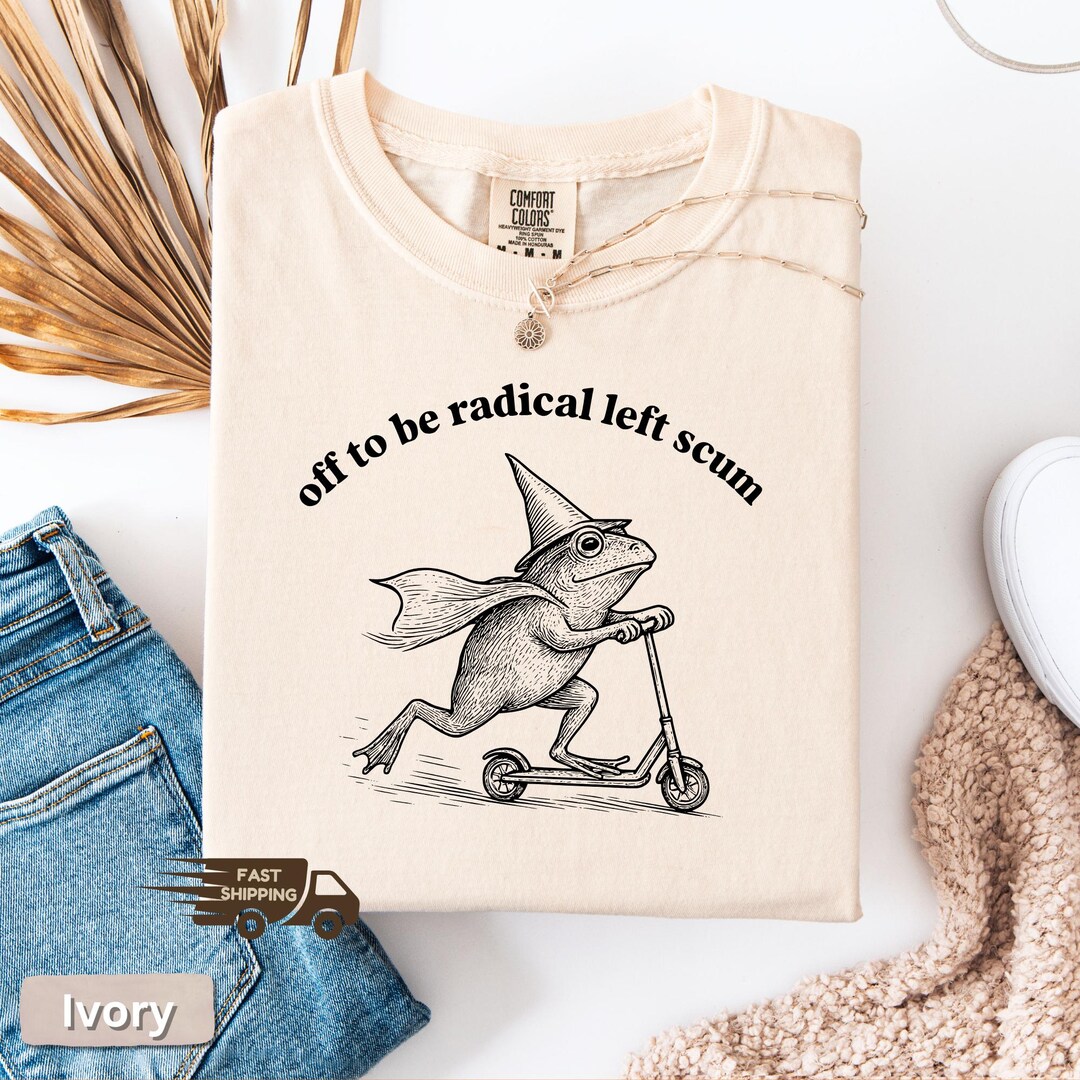 Comfort Colors off to Be Radical Left Scum Shirt, Frog on Scooter ...