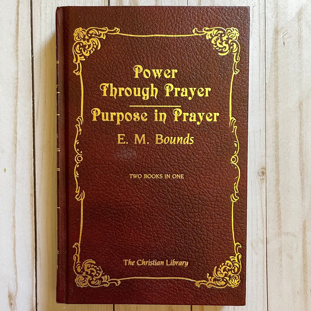 1984 Power Through Prayer & Purpose in Prayer - Two Books in One by E ...