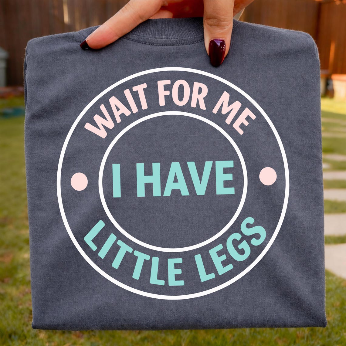 Wait for Me I Have Little Legs SVG PNG | Funny Cute Quote Design ...