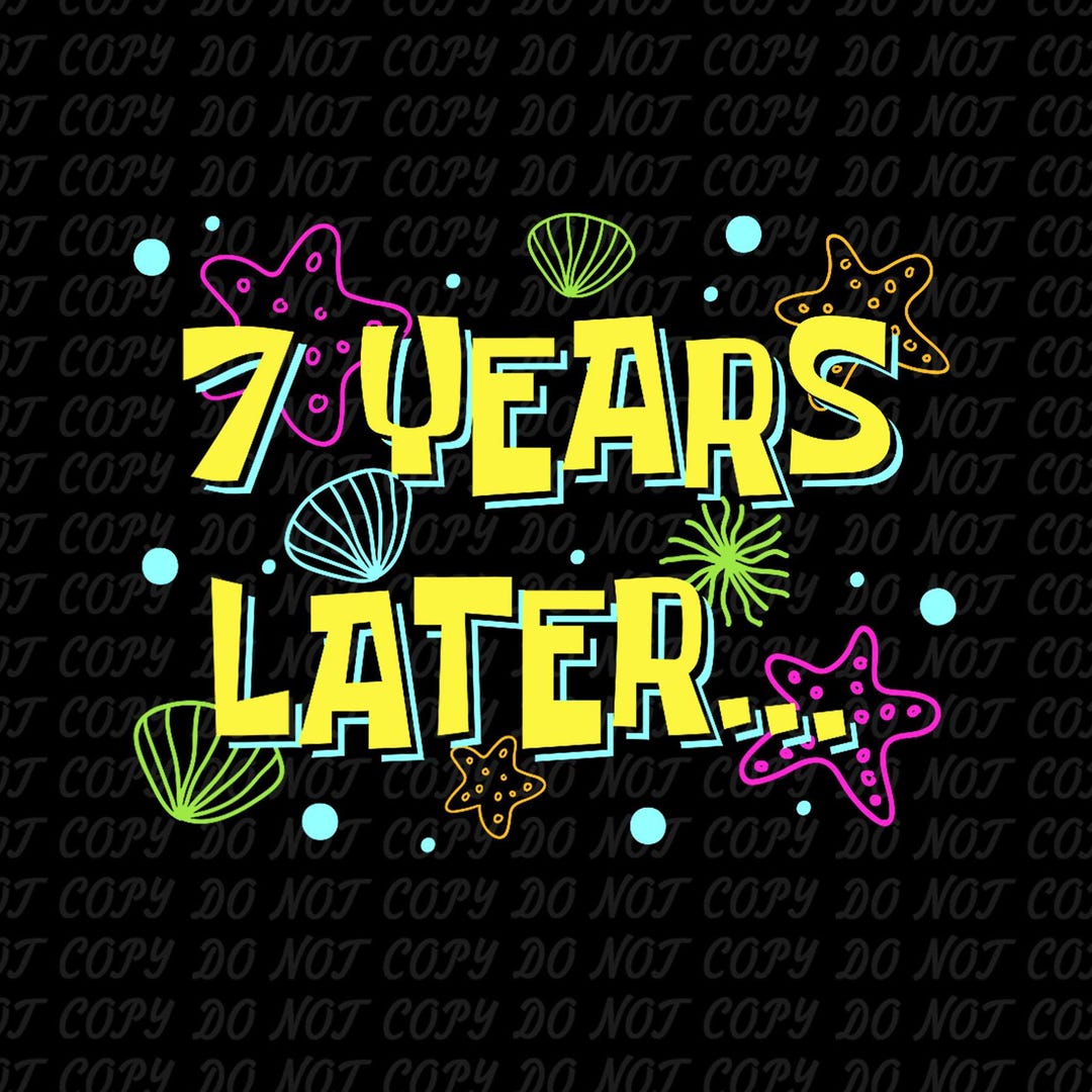 Years Later Humorous Gift Png, Seven Years Later, 7th Birthday Png - Etsy