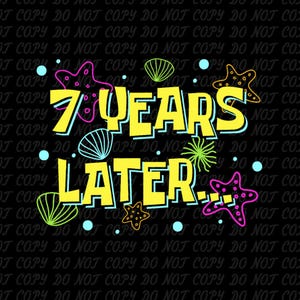 Years Later Humorous Gift Png, Seven Years Later, 7th Birthday Png - Etsy