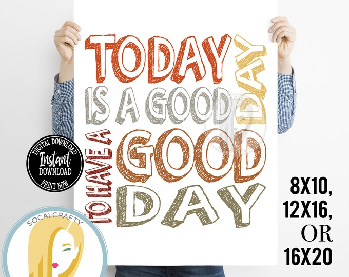 Today is A Good Day to Have A Good Day / Classroom Poster / Printable ...