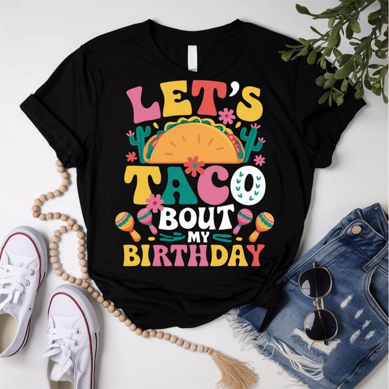 Let's Taco Bout My Birthday Png, Cinco De Mayo, Funny Birthday Party ...