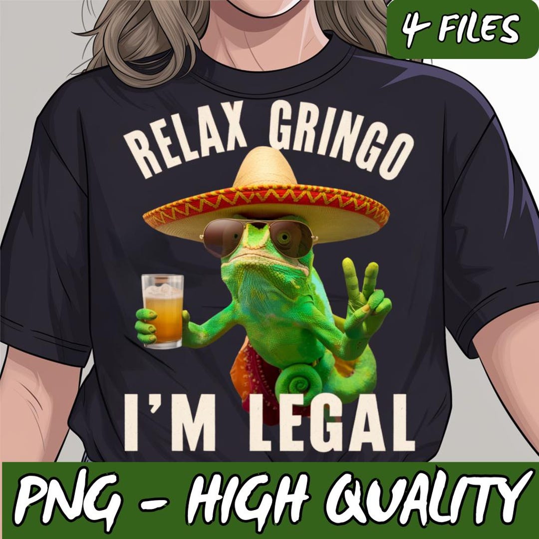 Relax Gringo I'm Legal Mexican Lizard Funny Png, Mexican Pride Png ...