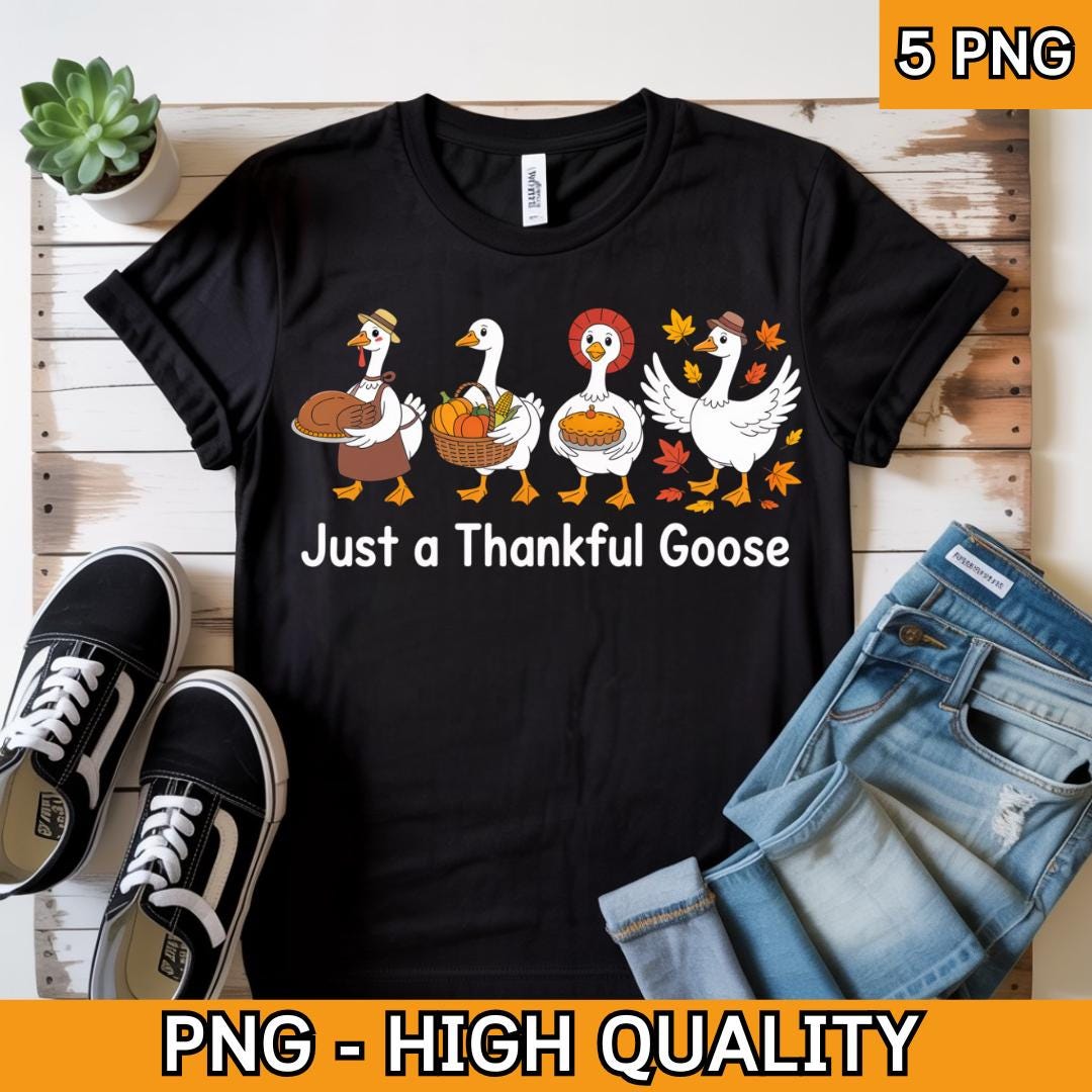 Just A Thankful Goose Png Bundle, Funny Silly Goose Thanksgiving Fall ...