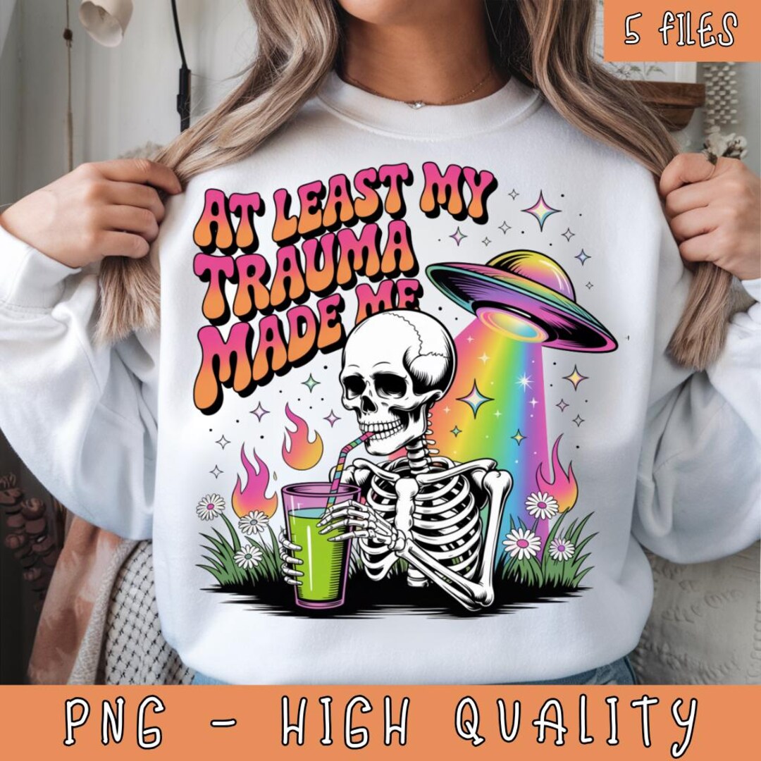 At Least My Trauma Made Me Funny Png, Snarky Skeleton Png Clipart ...