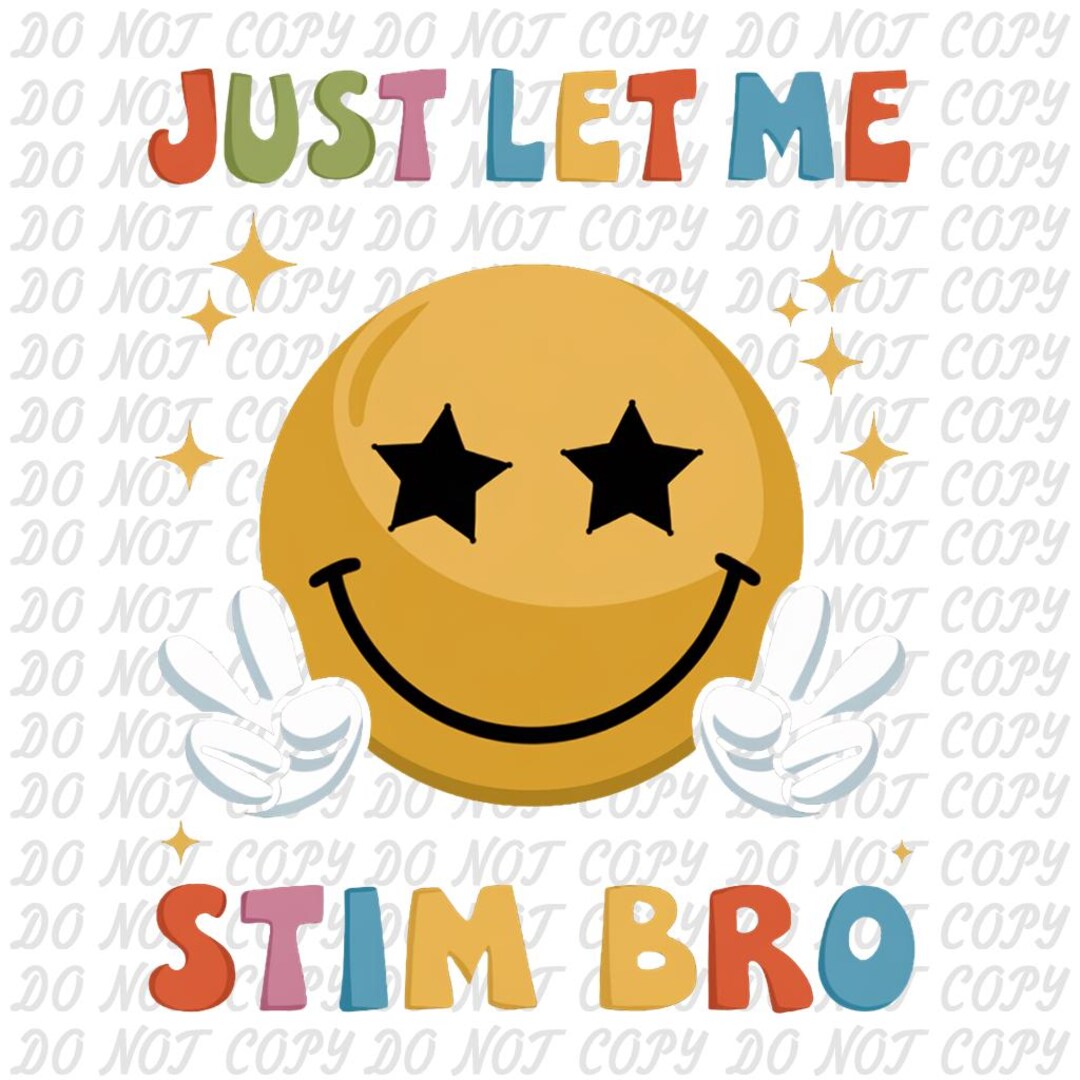 Just Let Me Stim Bro Png, Autism Acceptance Png, Neurodivergent ...