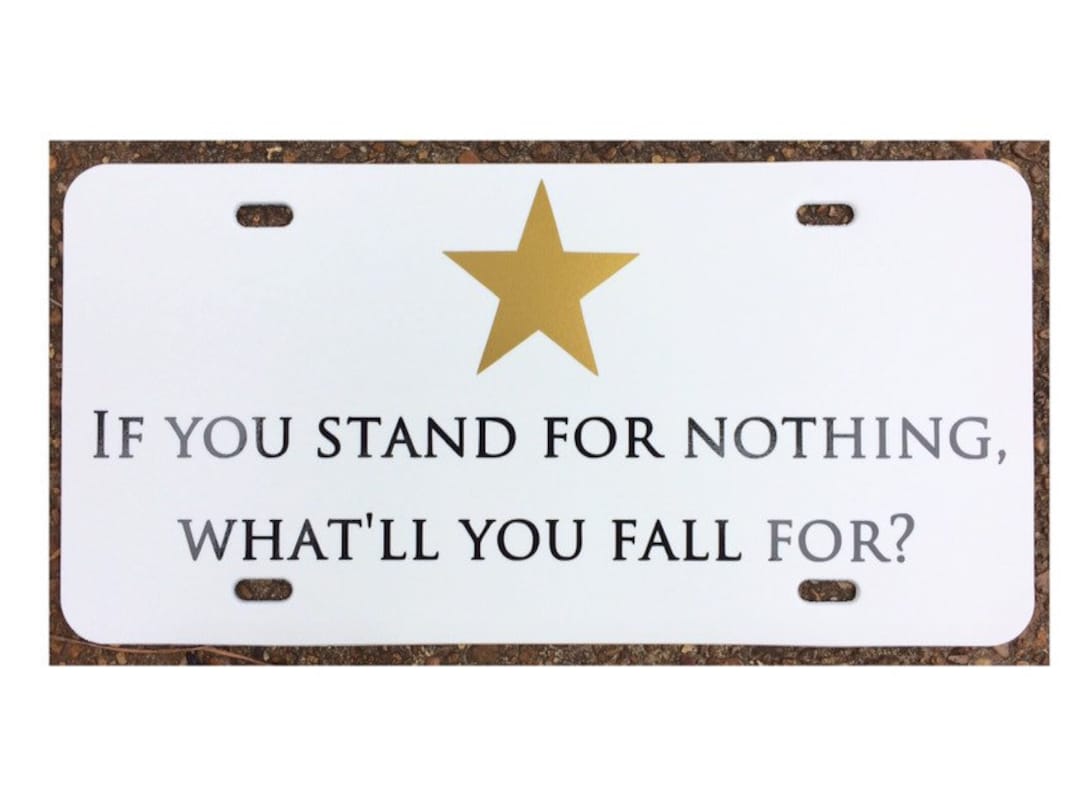 Hamilton Musical License Plate If You Stand for Nothing, What’ll You ...