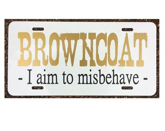 Serenity Firefly Browncoat License Plate I Aim to Misbehave | Etsy