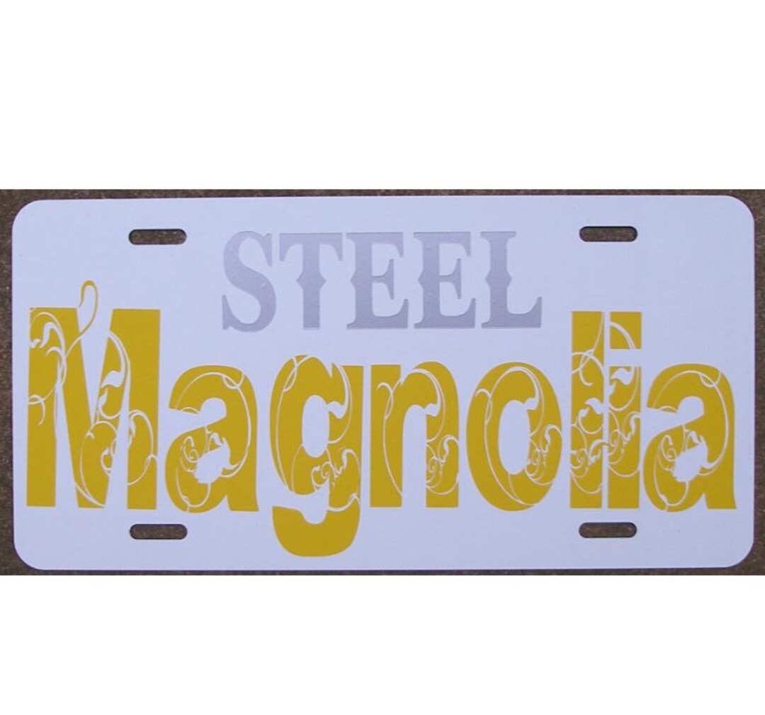 Steel Magnolia License Plate Southern Car Tag - Etsy