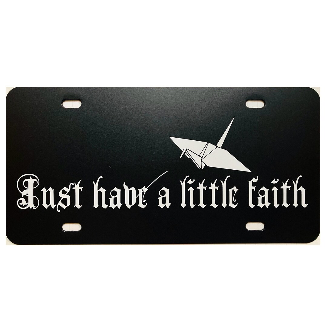 Prison Break Inspired Crane Front License Plate Have a Little Faith Car ...