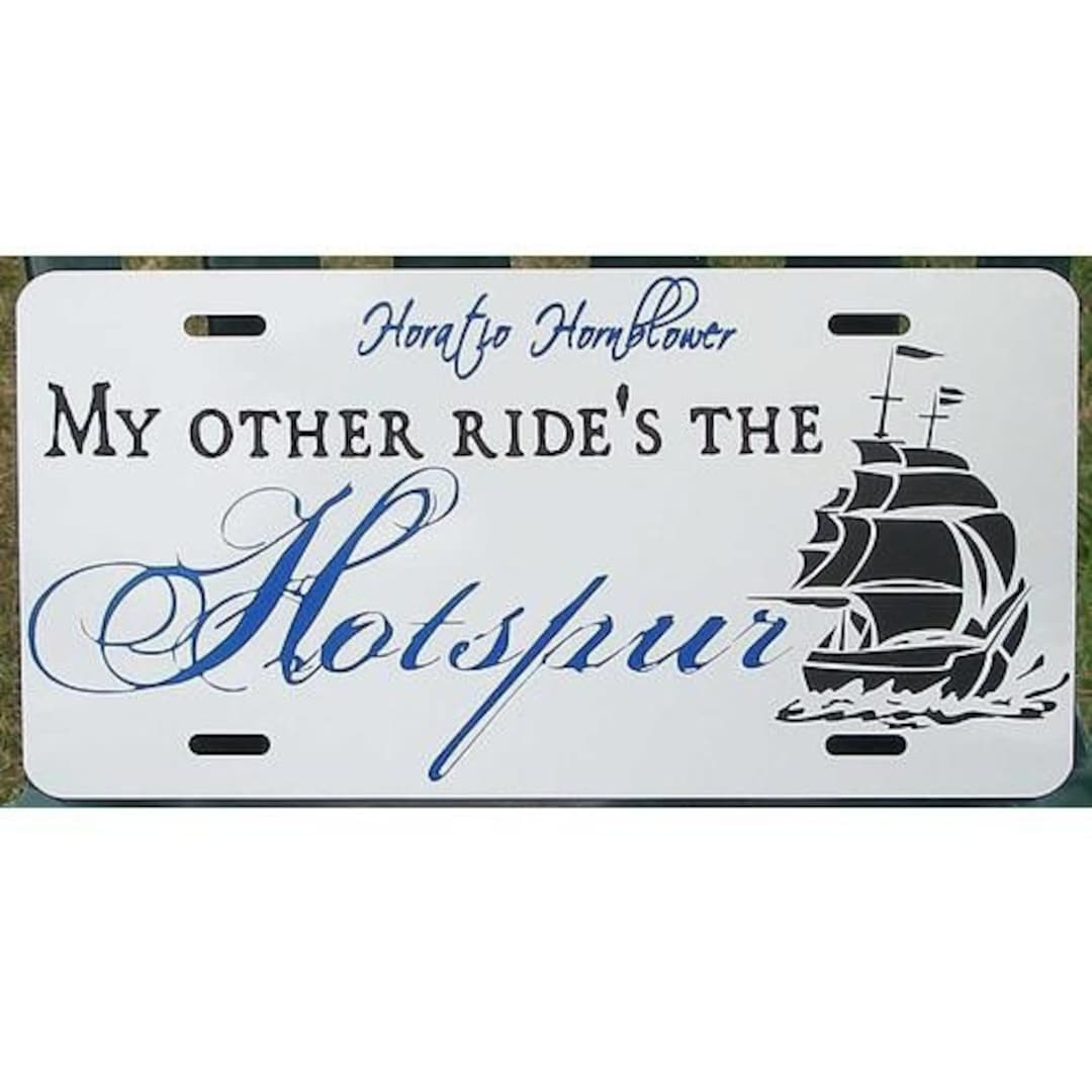 Horatio Hornblower License Plate My Other Ride's the Hotspur Car Tag - Etsy