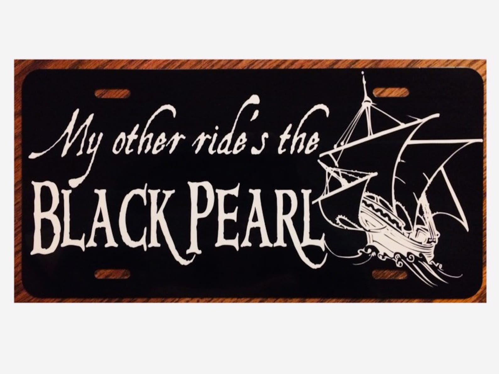 Pirates of the Caribbean License Plate My Other Ride's the BLACK PEARL ...