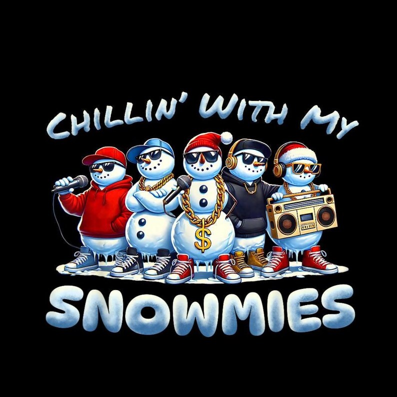 Chillin With My Snowmies PNG, Hip Hop Snowman Crew Christmas Clipart ...