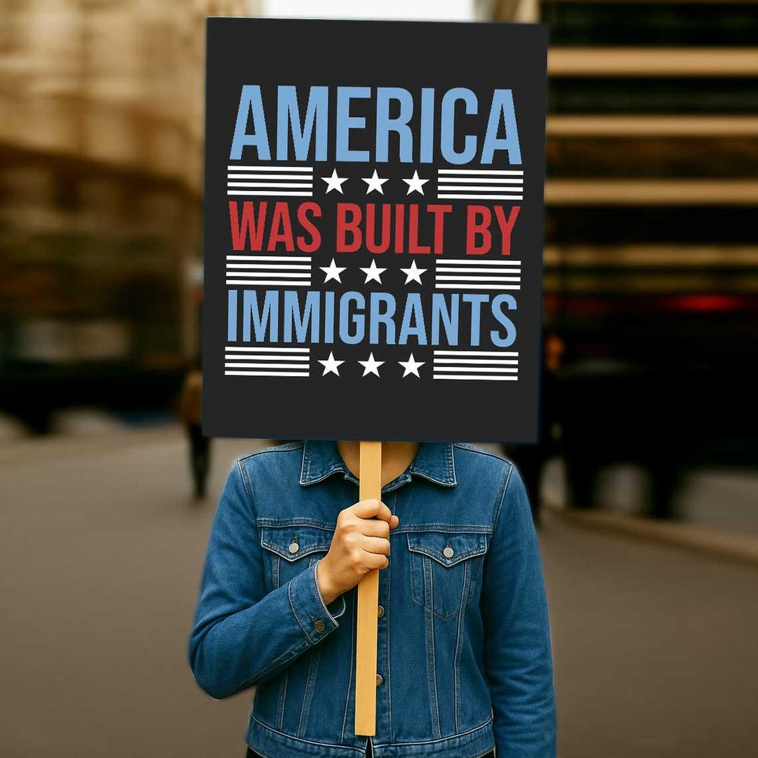 Immigrant Rights Protest Sign: America Was Built by Immigrants Poster ...