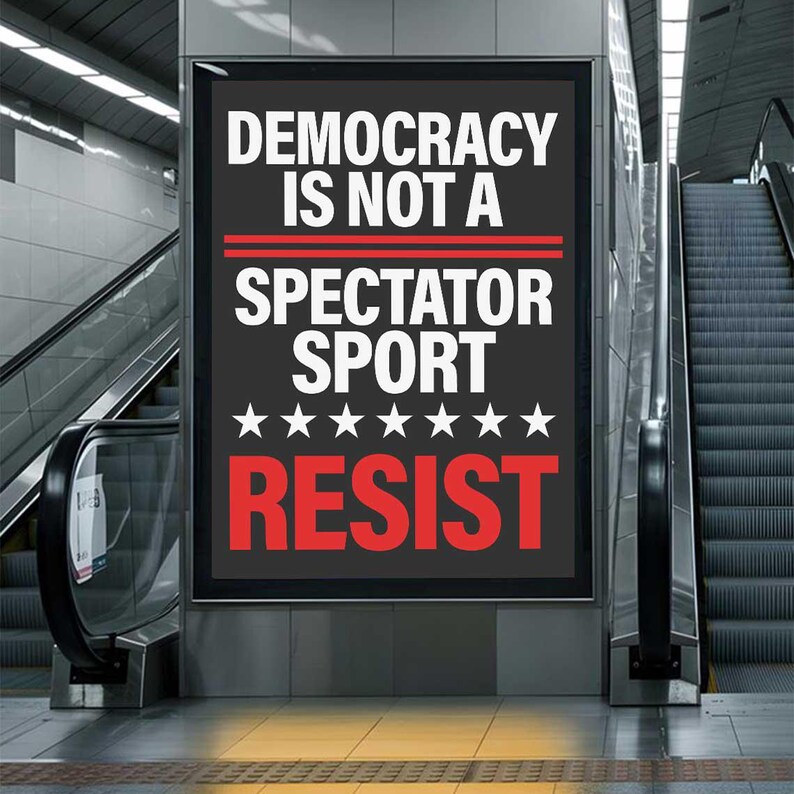 Resist Protest Sign Printable: Democracy is Not A Spectator Political ...
