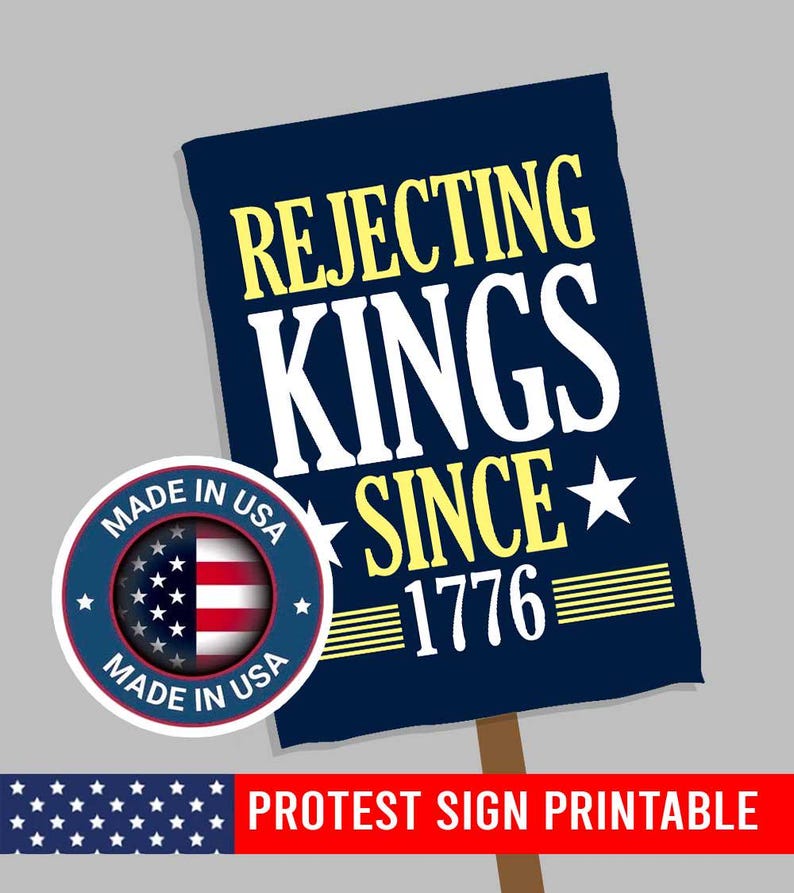 Rejecting Kings Since 1776 Protest Sign: Patriotic Printable Poster ...