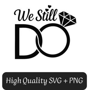 We Still Do Anniversary Svg, We Still Do PNG, Anniversary Shirt SVG ...