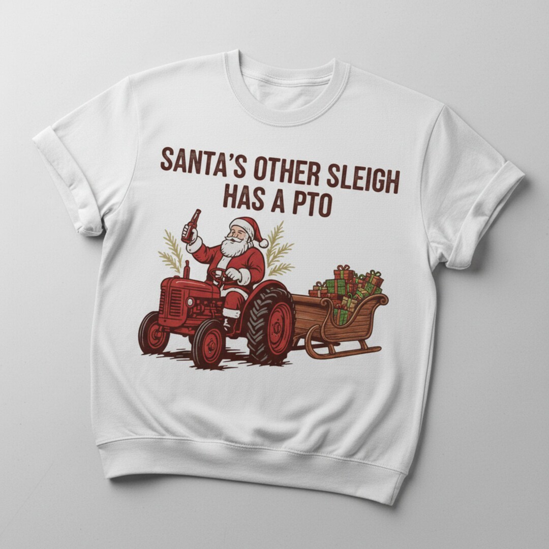 Santa's Other Sleigh Has A PTO PNG | Funny Farmer Christmas Sublimation ...
