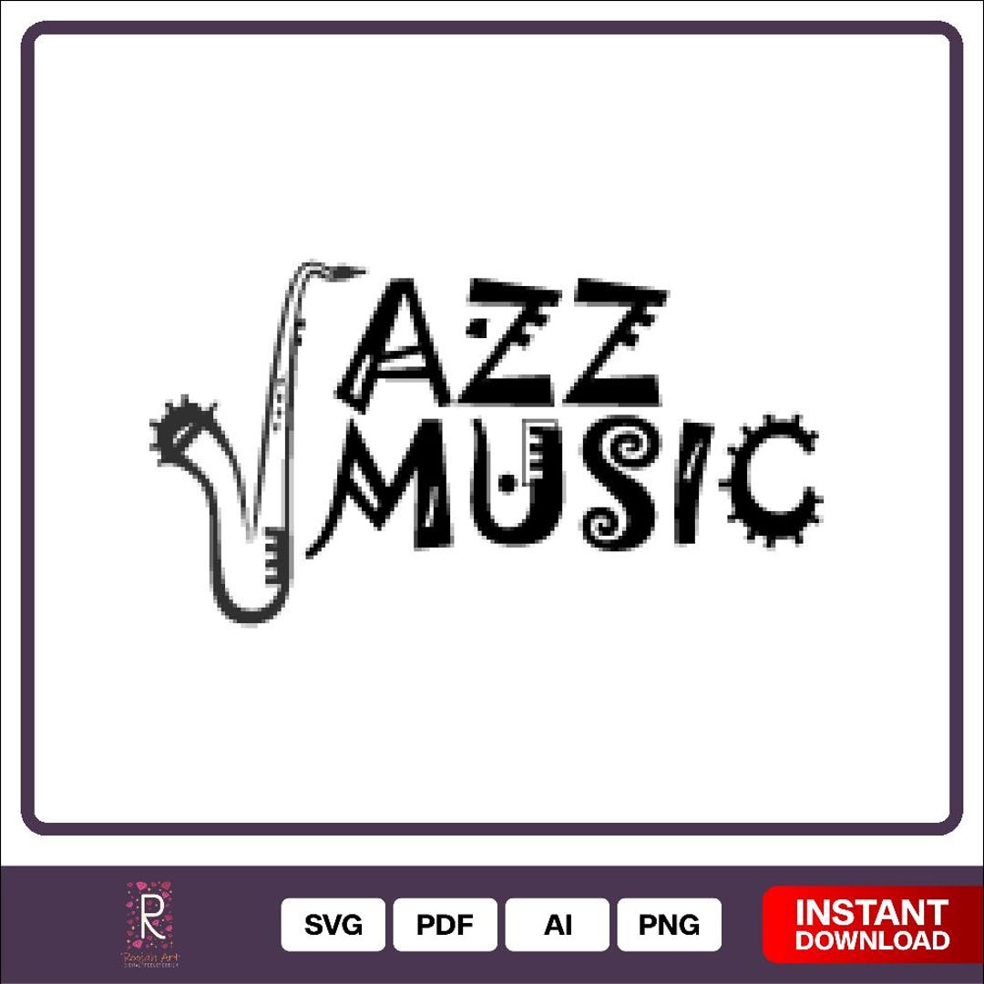 Jazz With Saxophone - SVG Cricut & Silhouette Cut Files. Jazz Music ...