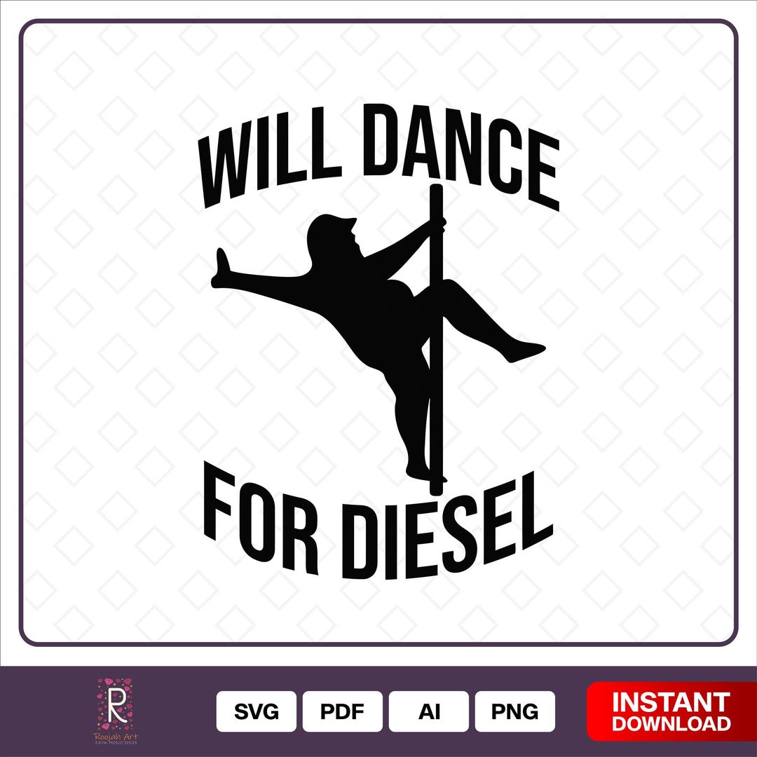 Will Dance for Diesel Svg, Funny Svg, Svg Files, Svg for Cricut, Adult ...