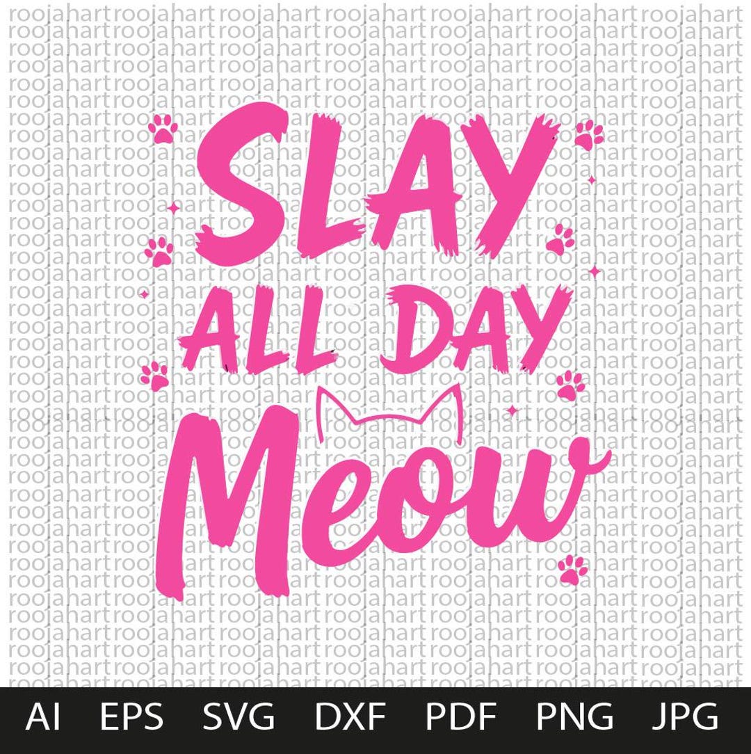 Slay All Day Meow SVG Design – Fierce Cat Motto Clipart – Cat Lover ...