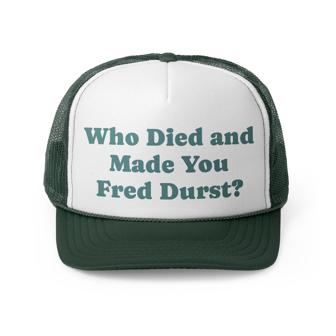 Graphic Trucker Hat: Retro Snapback Featuring "who Died and Made You Fred Durst?" Design With ...