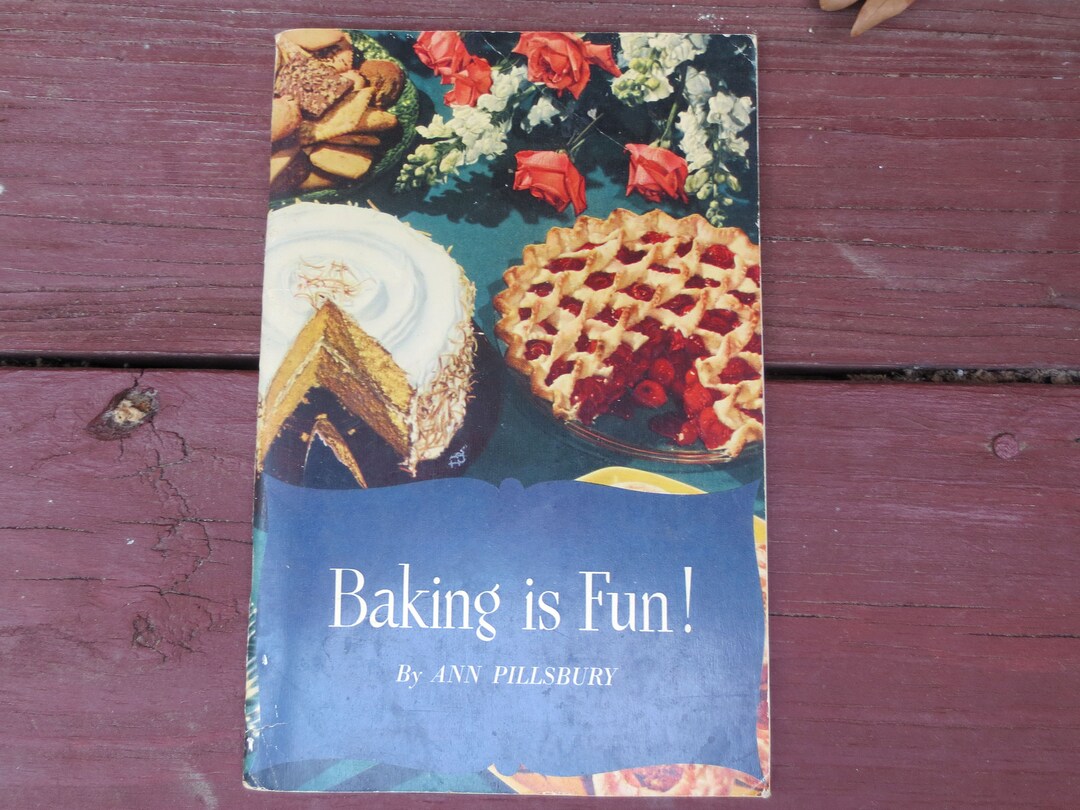 1948 Baking is Fun by Ann Pillsbury, Ann Pillsburys Basic Recipes ...
