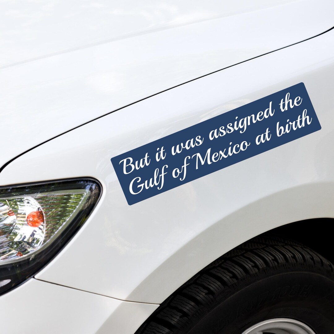 Gulf of Mexico Bumper Sticker & PNG, FDT Sticker, Idiot President, Not ...