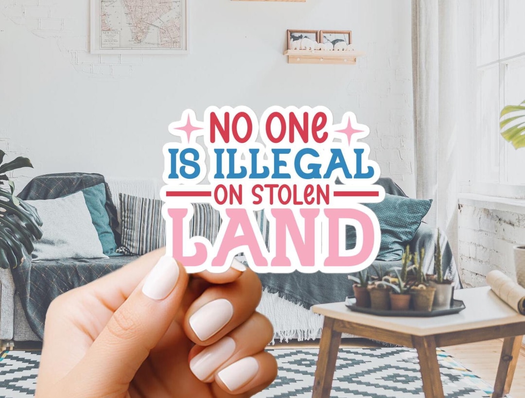 No One is Illegal on Stolen Land Sticker, Resistance Sticker, Socialist ...