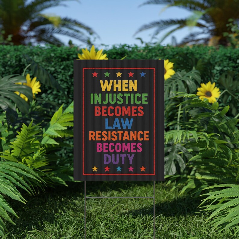 When Injustice Becomes Law Resistance Becomes Duty Protest Sign ...
