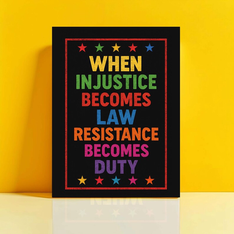 When Injustice Becomes Law Resistance Becomes Duty Protest Sign ...