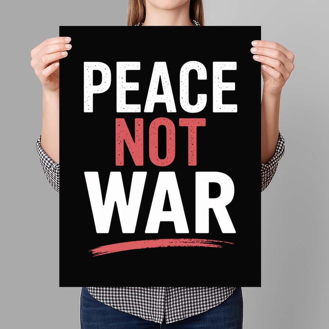 Peace Not War Protest Sign PRINTABLE, Stop War, Not Our War, Anti-trump ...