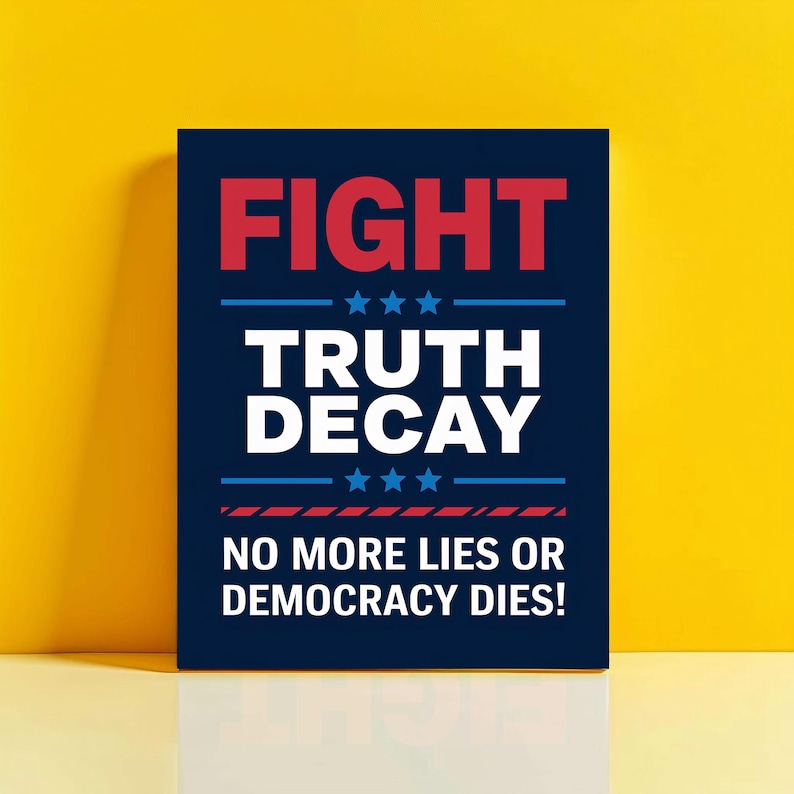 Fight Truth Decay Protest Sign PRINTABLE, No More Lies Anti-trump ...