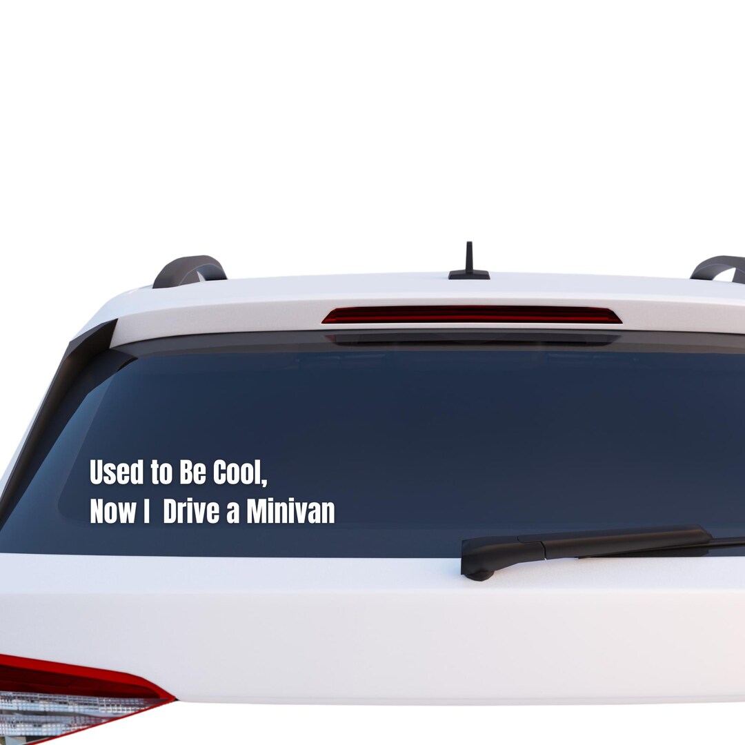 Funny Car Decal for Parents – 'used to Be Cool. Now I Drive a Minivan' – Humorous Vinyl Sticker ...
