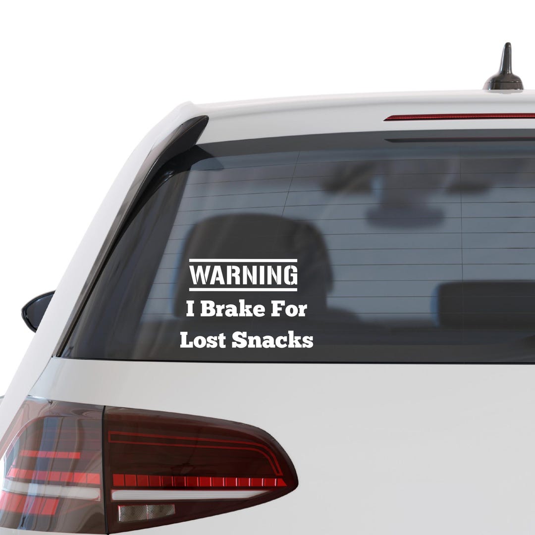 Funny Car Decal for Parents – 'warning, I Brake for Lost Snacks ...