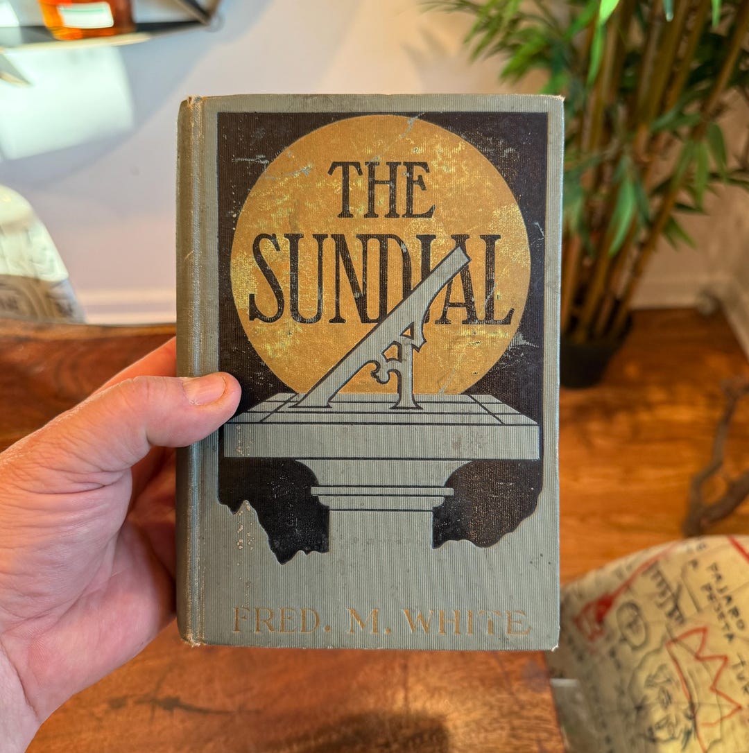 Antique C. 1908 the Sundial Novel Hardback by Fred M. White - Vintage ...