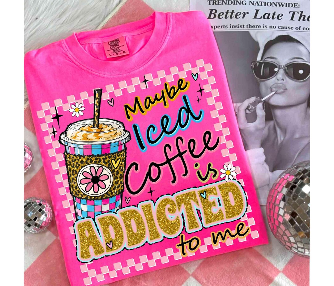 Retro Maybe Iced Coffee Addicted to Me, Funny Coffee Lover Sassy Iced ...