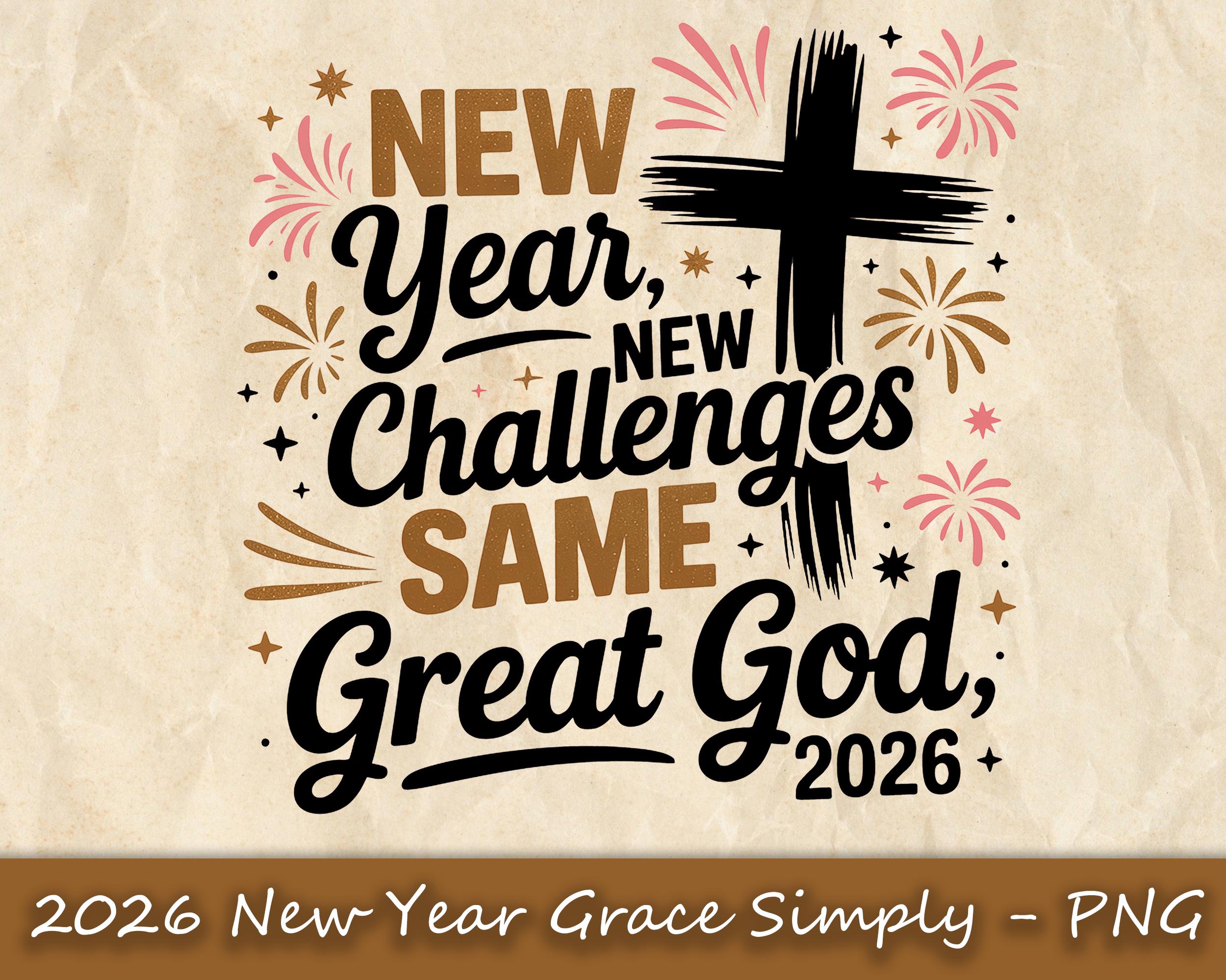 New Year New Challenge Same Great God Christian New Years Png 2026 ...