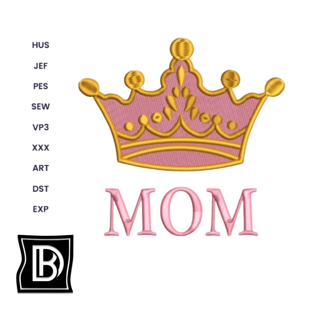 Mom Queen Embroidery Design Embroidery Mother's Day Embroidery Designs ...
