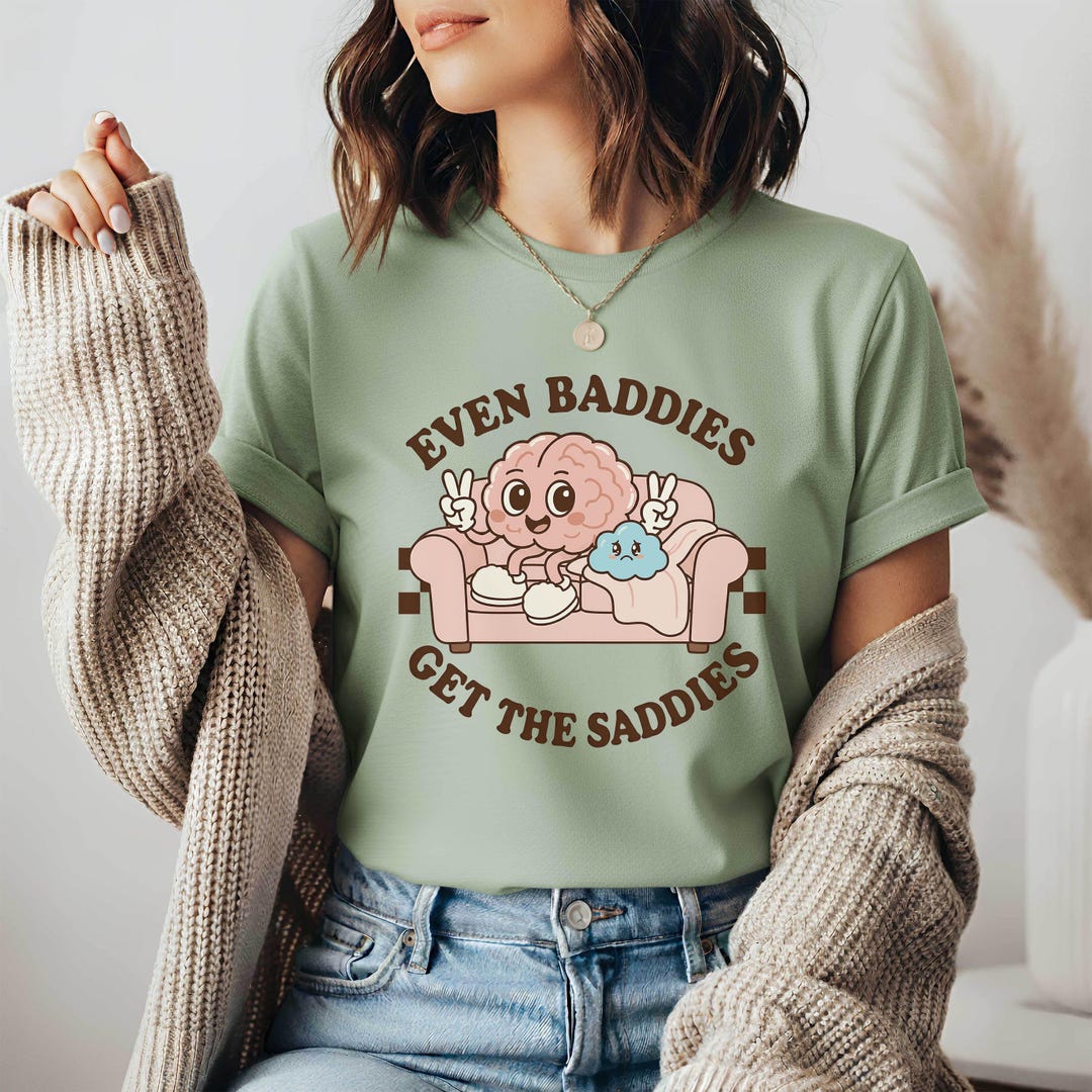 Even Baddies Get the Saddies PNG, Cute Mental Health Shirt Design ...