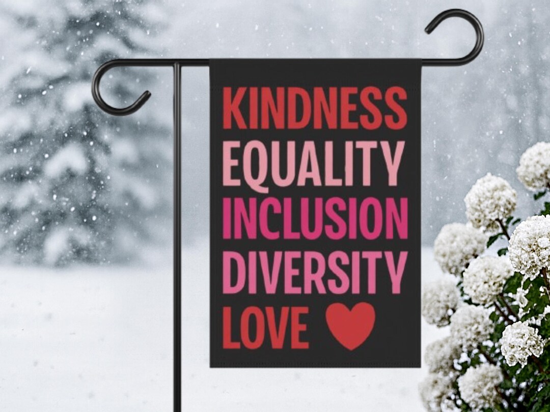 Kindness Equality Inclusion Diversity Love Garden Banner | House Flag ...