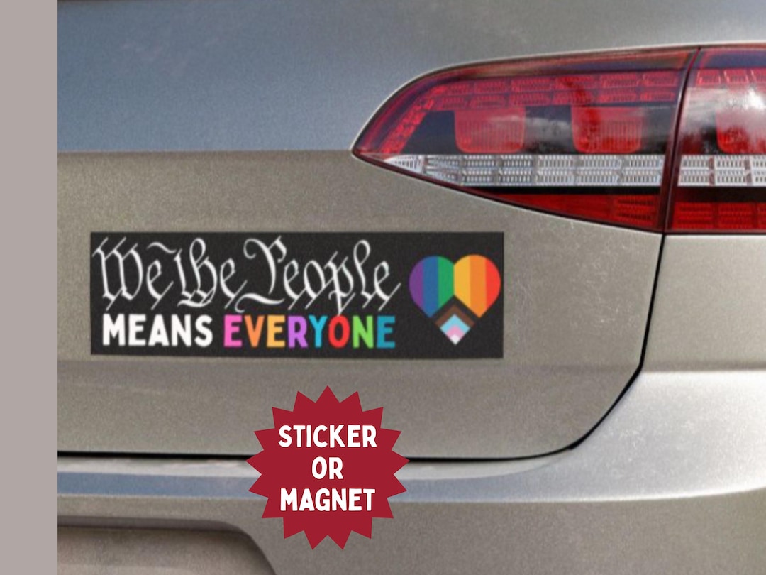 We the People Means Everyone Bumper Sticker or Car Magnet | LGBTQ+ ...