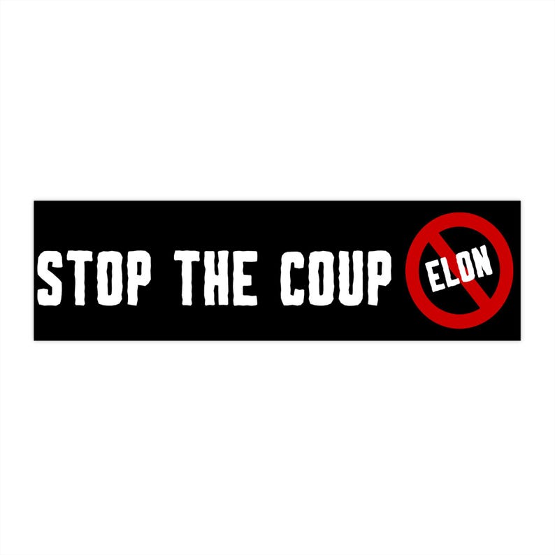 Anti-elon Musk Bumper Sticker, Protest Stop the Coup Car Decal ...