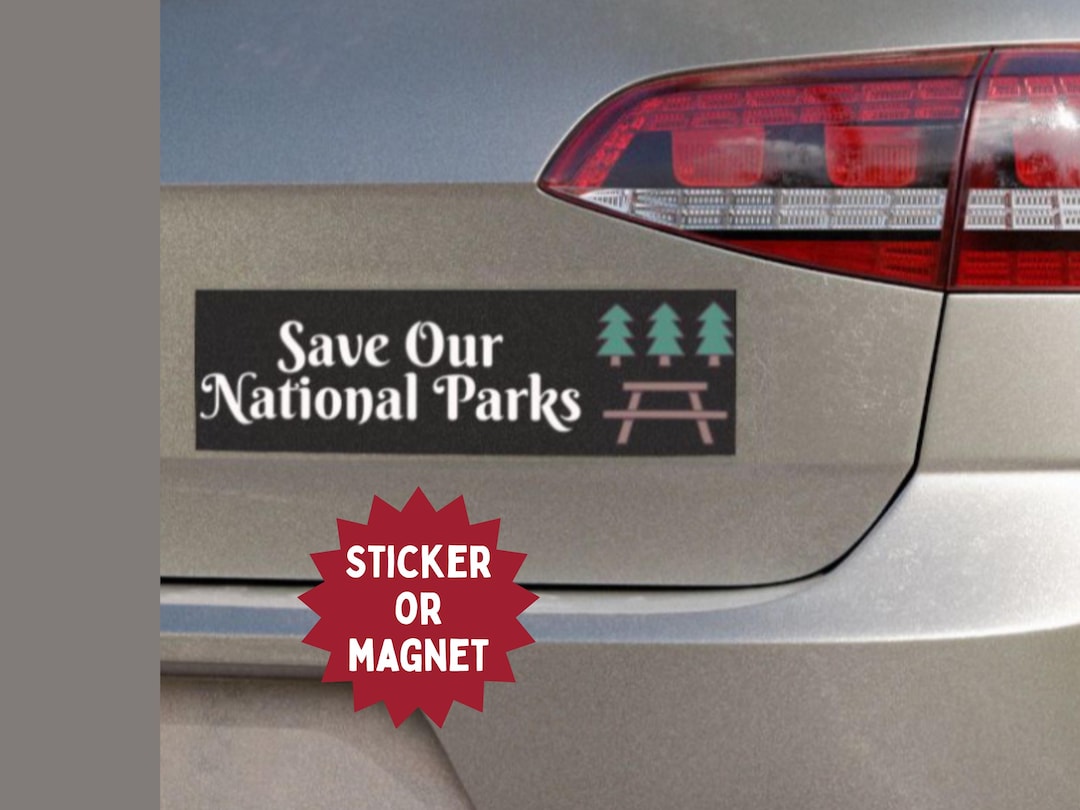 Save Our National Parks Bumper Sticker or Car Magnet - Etsy
